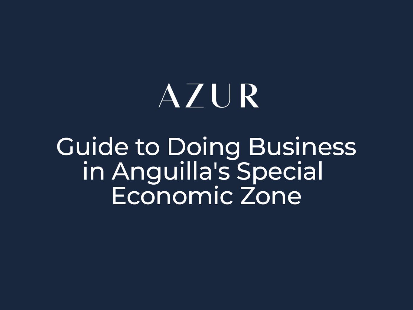 A Guide to Doing Business in Anguilla's Special Economic Zone: Benefits ...